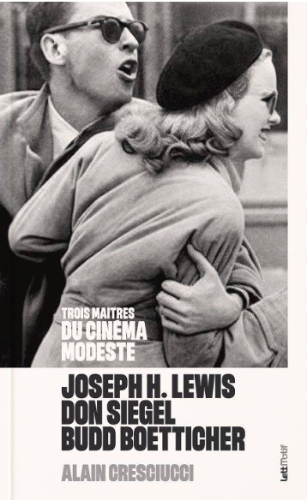 Trois maîtres du cinéma modeste : Lewis, Siegel, Boetticher - Livre ...